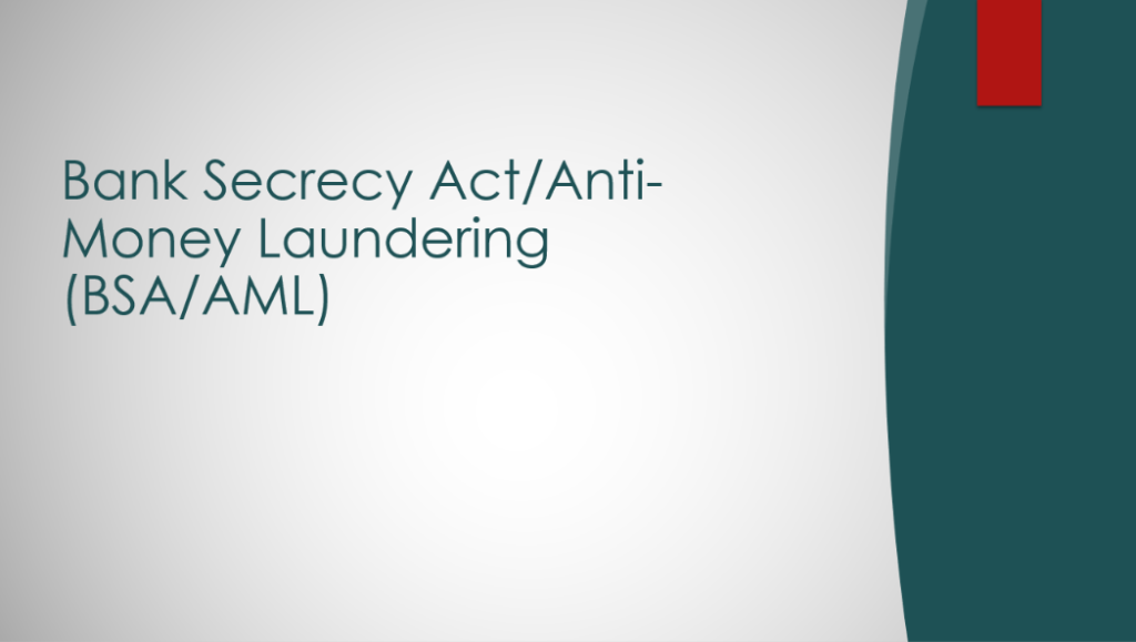 The Bank Secrecy Act-Anti-Money Laundering Rule (BSA/AML) - SAFE ...